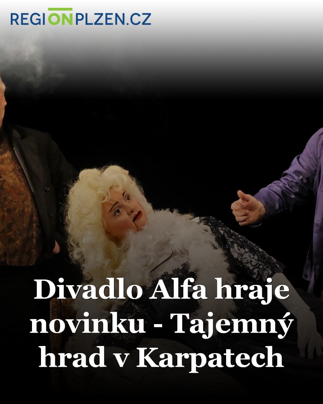 Divadlo Alfa hraje novinku - Tajemný hrad v Karpatech / Zprávy ...