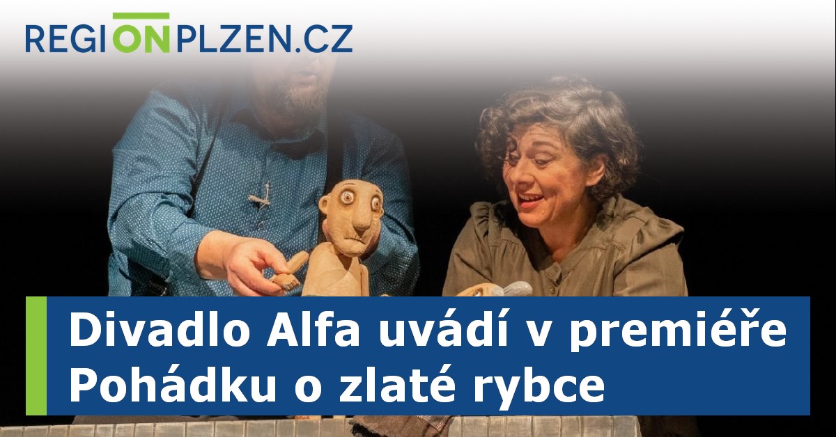 Divadlo Alfa uvádí v premiéře Pohádku o zlaté rybce / Zprávy - Plzeňský ...