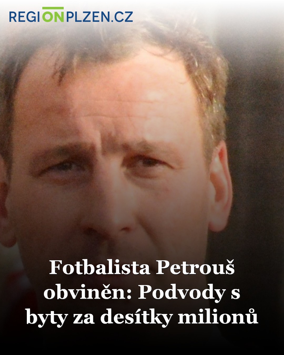 Fotbalista Petrouš obviněn: Podvody s byty za desítky milionů / Zprávy ...