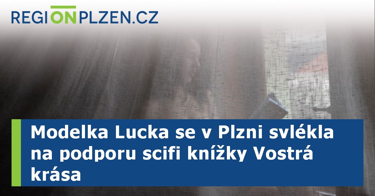 Modelka Lucka se v Plzni svlékla na podporu scifi knížky Vostrá krása ...