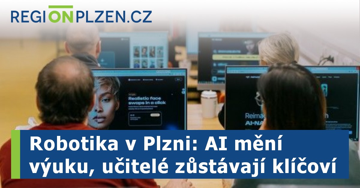 Robotika v Plzni: AI mění výuku, učitelé zůstávají klíčoví / Zprávy - Plzeňský kraj | REGIONPLZEN.CZ