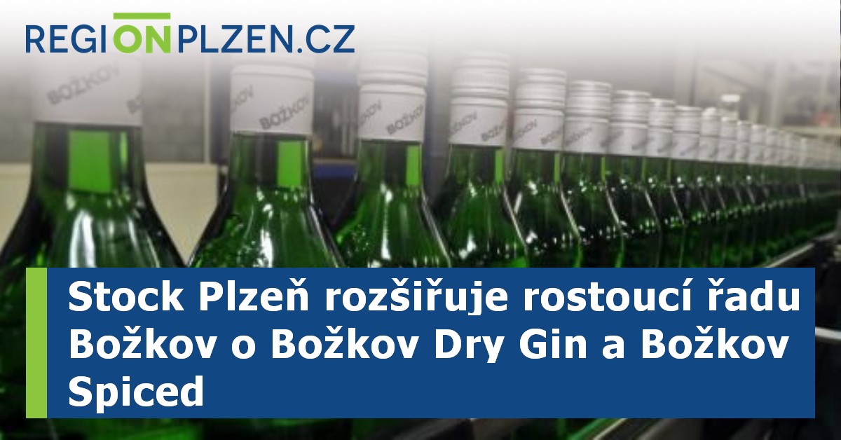 Stock Plzeň rozšiřuje rostoucí řadu Božkov o Božkov Dry Gin a Božkov ...