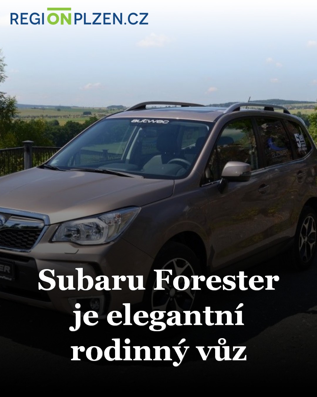 Subaru Forester je elegantní rodinný vůz / BLOG - Plzeňský kraj ...